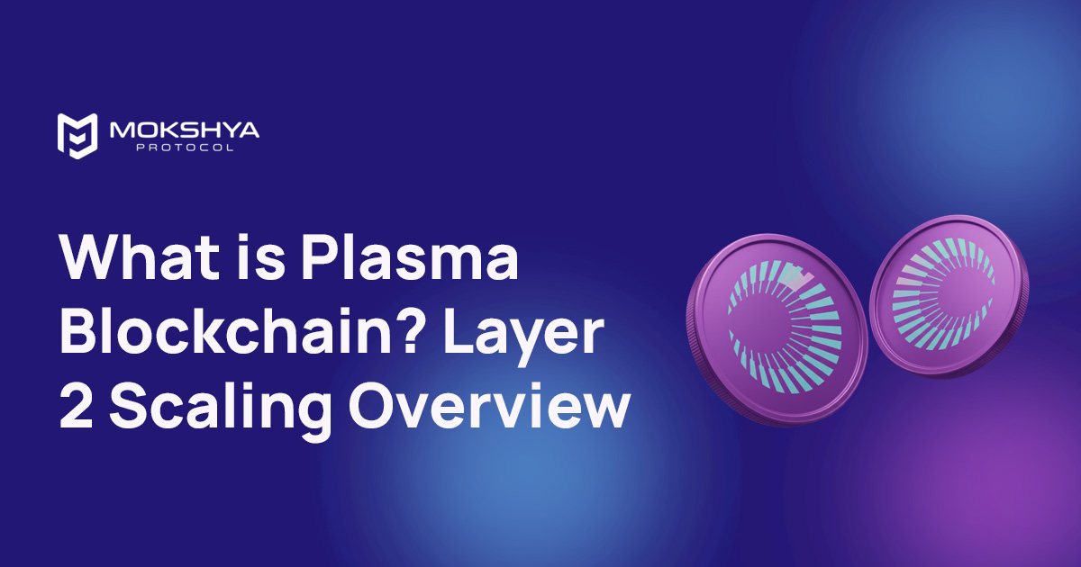 What Is Plasma Blockchain? Layer 2 Scaling Overview